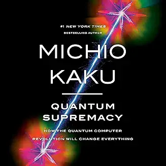 Quantum Supremacy: How the Quantum Computer Revolution Will Change ...